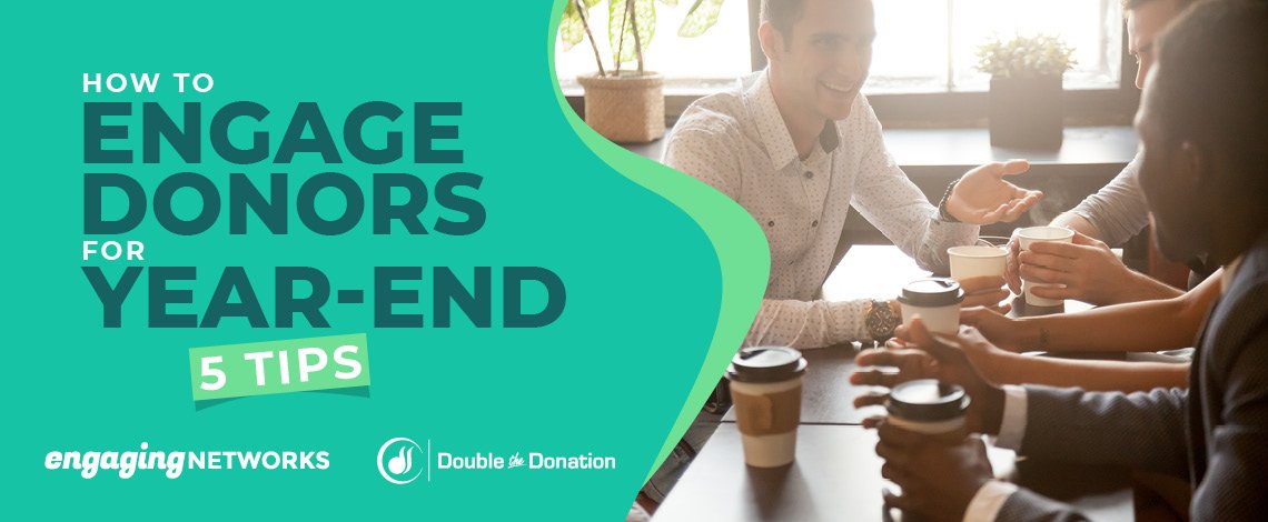 How to Engage Donors for Year-End Fundraising: 5 Tips - Engaging Networks