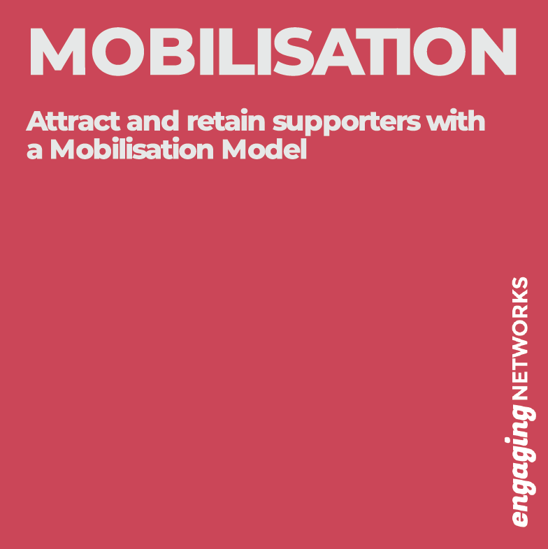 Attract and retain supporters with a mobilisation model